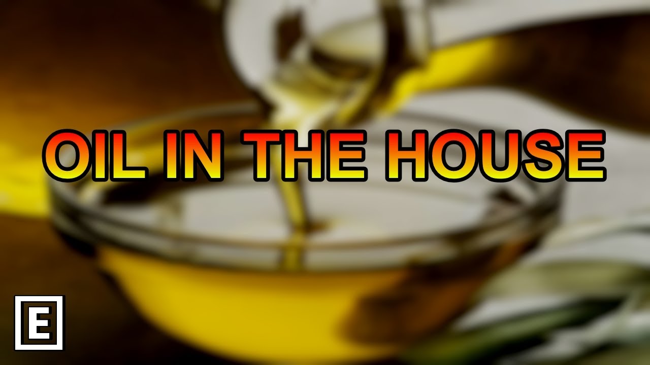 OIL IN THE HOUSE - YouTube
