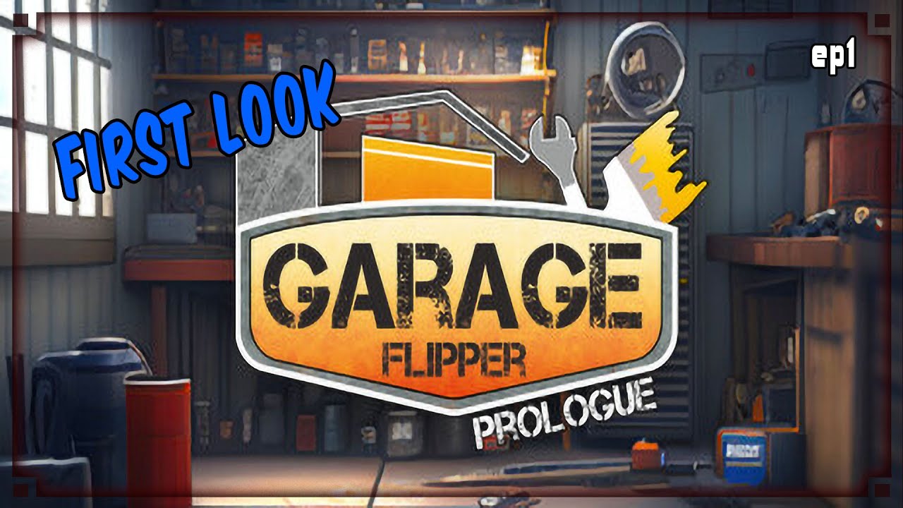 Garage Flipper Prologue - ep1 First Look - Repair | Empire | collectors ...
