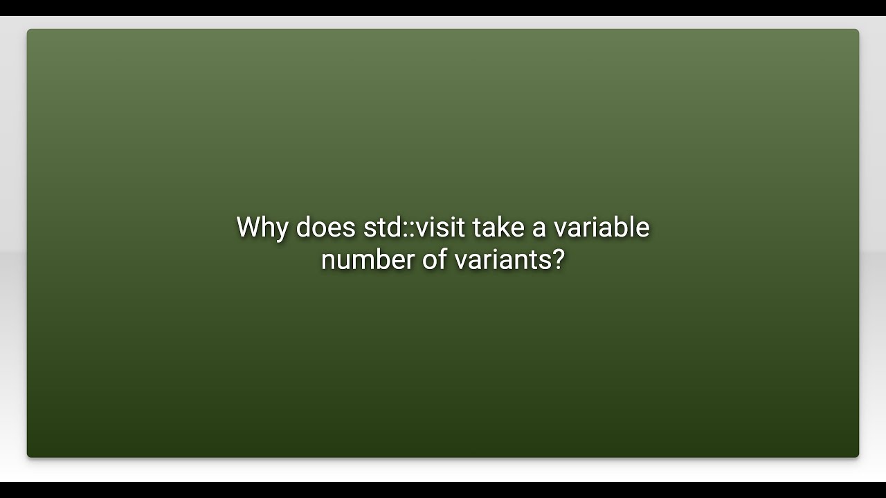 Why does std::visit take a variable number of variants? - YouTube