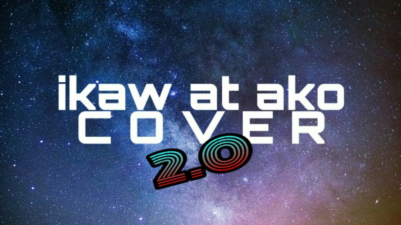 Ikaw at Ako 2.0 - YouTube