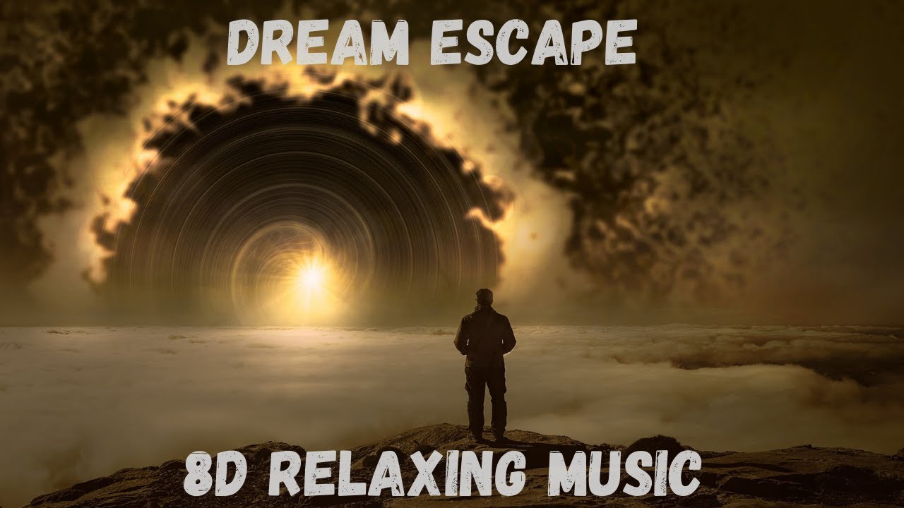 Dream Escape, 8D Relaxing Music, 8D Meditation Music - YouTube Music