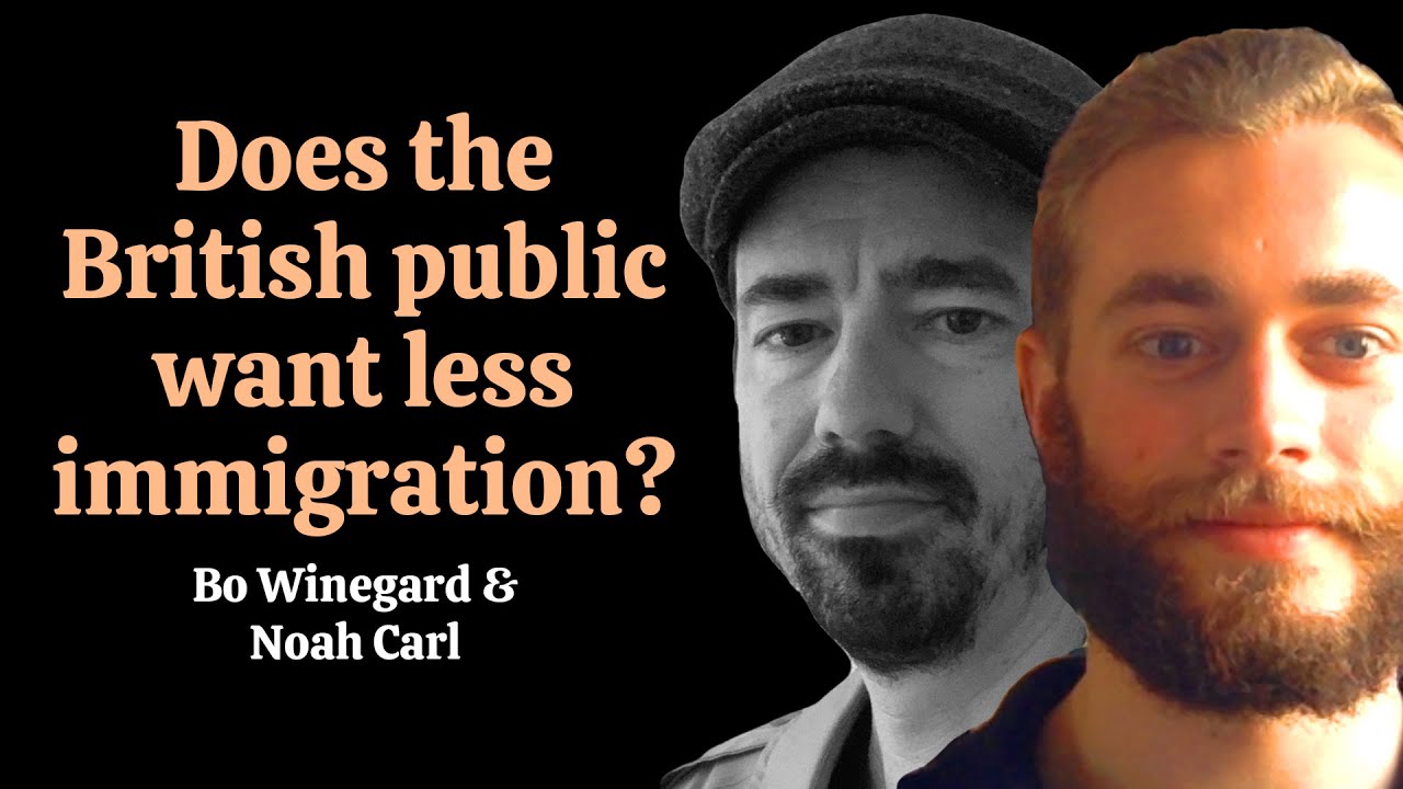 Does the British public want less immigration? | Bo Winegard and Noah ...