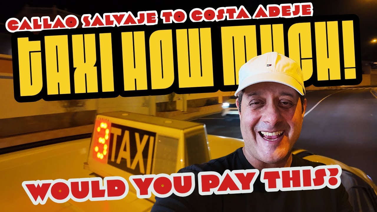 TENERIFE TAXI Callao Salvaje to Costa Adeje HOW MUCH? - YouTube