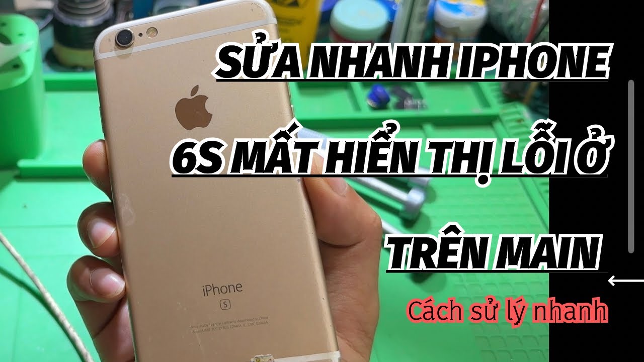 Sử lý nhanh iphone 6s mất hiển thị trên main | iphone 6s lost display ...