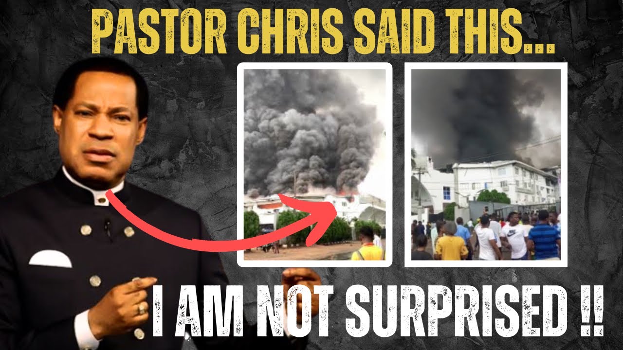 (Reaction) PASTOR CHRIS RESPOND TO THE FIRE ATTACK IN CHRIST EMBASSY ...
