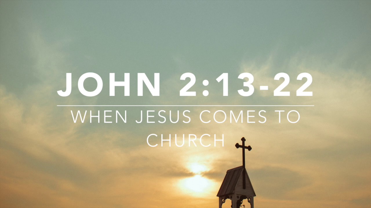 John 2 13 22 When Jesus Comes To Church YouTube John 2 13 22 When Jesus Comes To Church YouTube