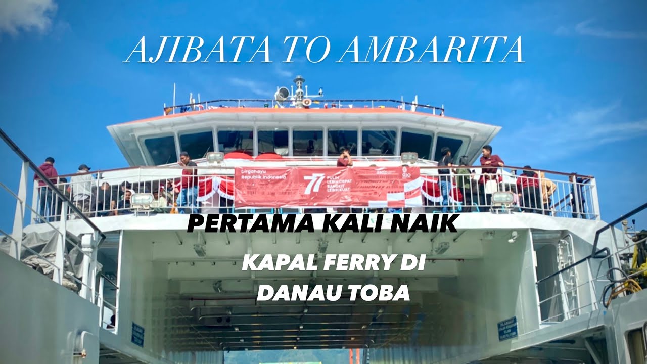 NYEBRANG NAIK KAPAL FERRY II DANAU TOBA II PELABUHAN AJIBATA - YouTube