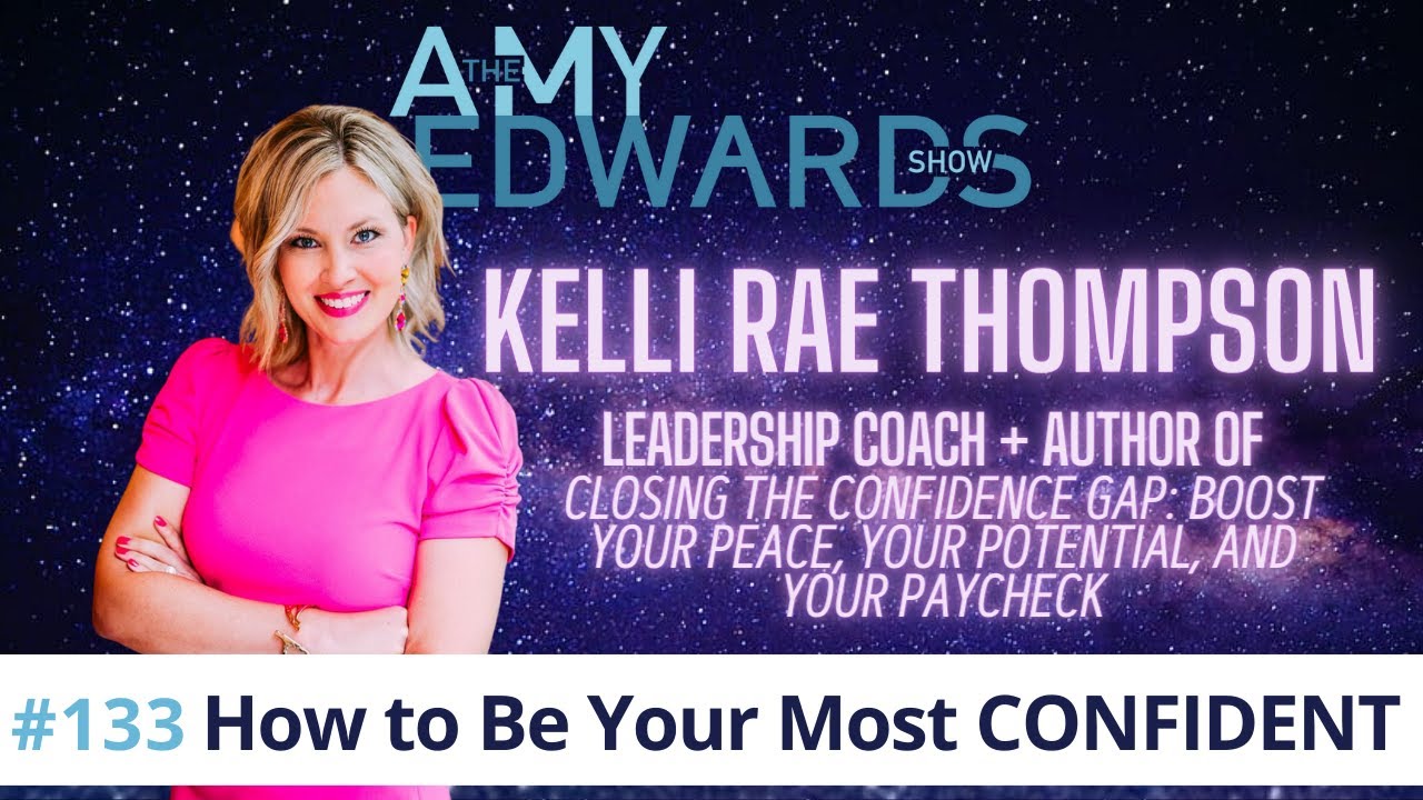 134-How to Be Your Most Confident w/ Kelli Rae Thompson, Leadership ...