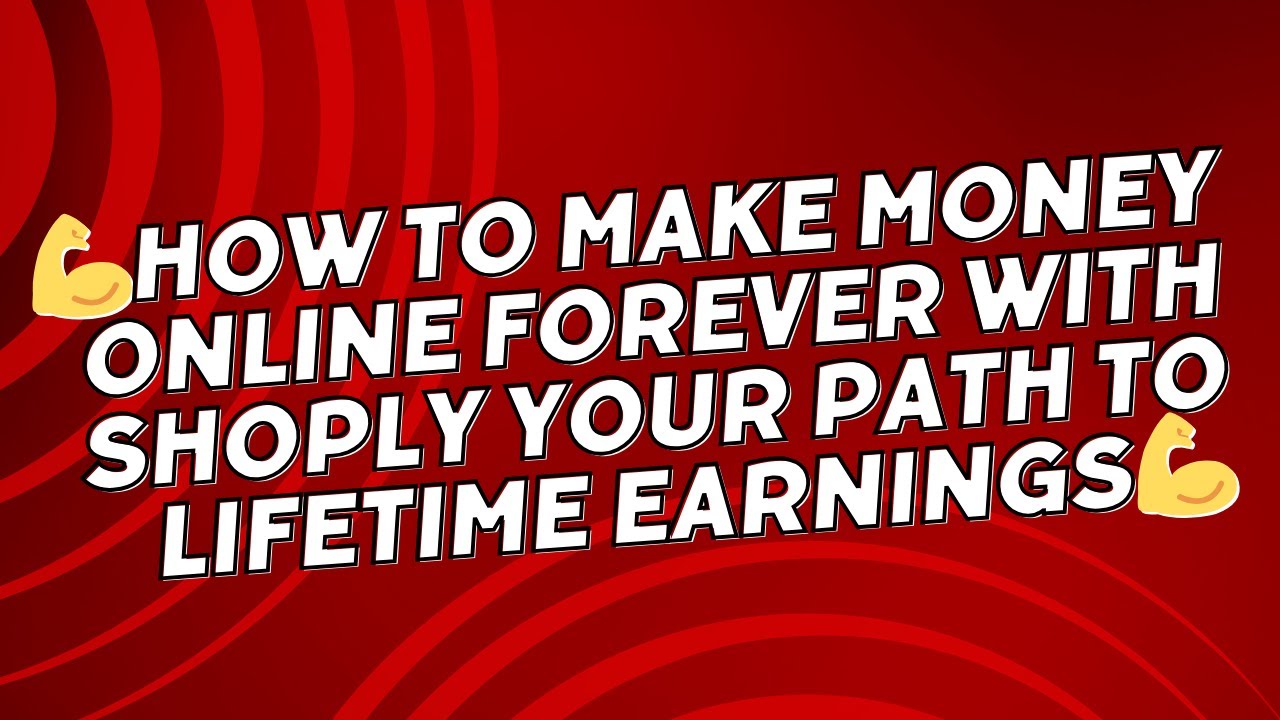 How to Make Money Online Forever with Shoply Your Path to Lifetime ...