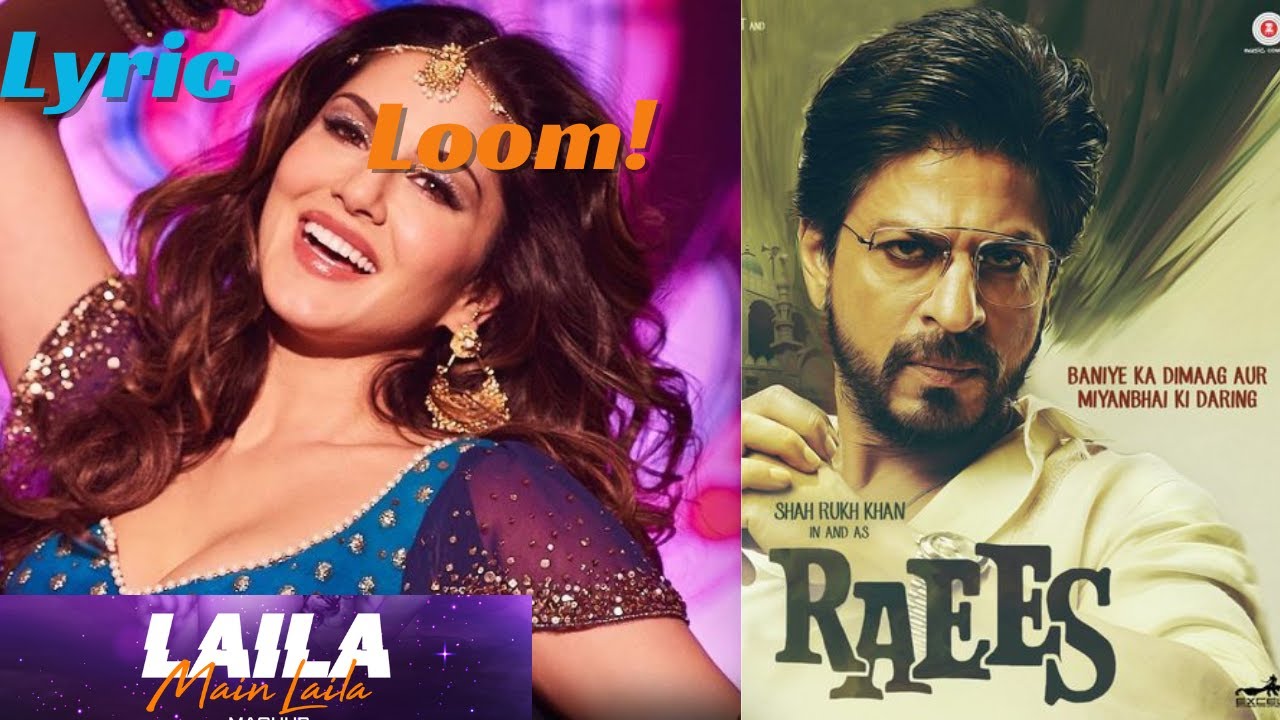 Laila Main Laila | Raees | Shah Rukh Khan | Sunny Leone | Lyric Loom ...