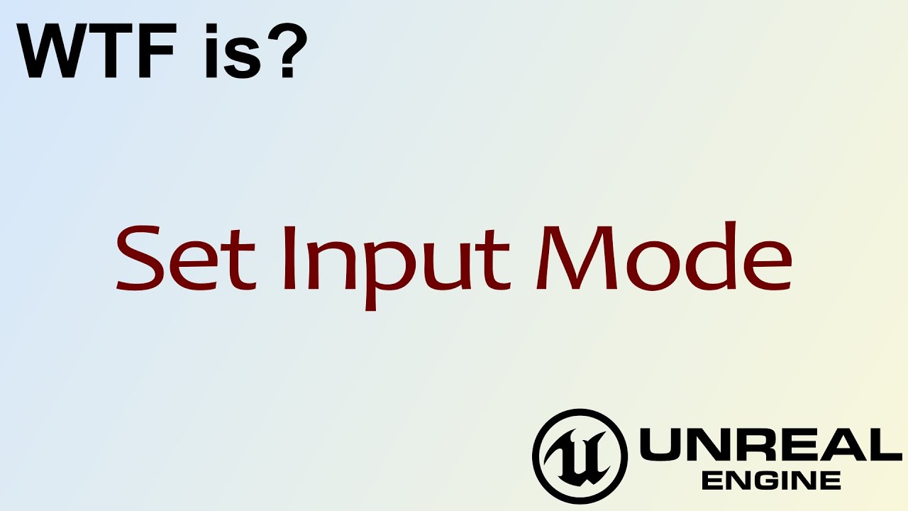Wtf Is Controller Set Input Mode In Unreal Engine 4 Ue4 Youtube 3405