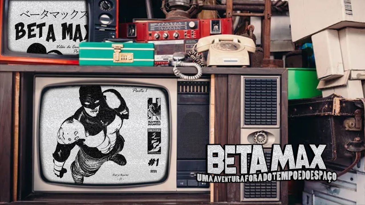BETA MAX - UMA AVENTURA FORA DO TEMPO DE DO ESPAÇO PARTE 04 ...