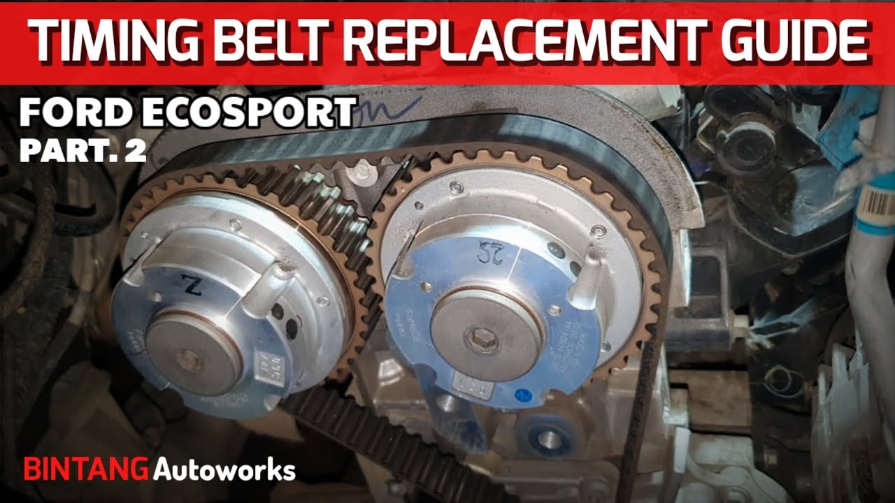 Timing Belt Replacement Guide Ford Ecosport Story Home Service Part 2