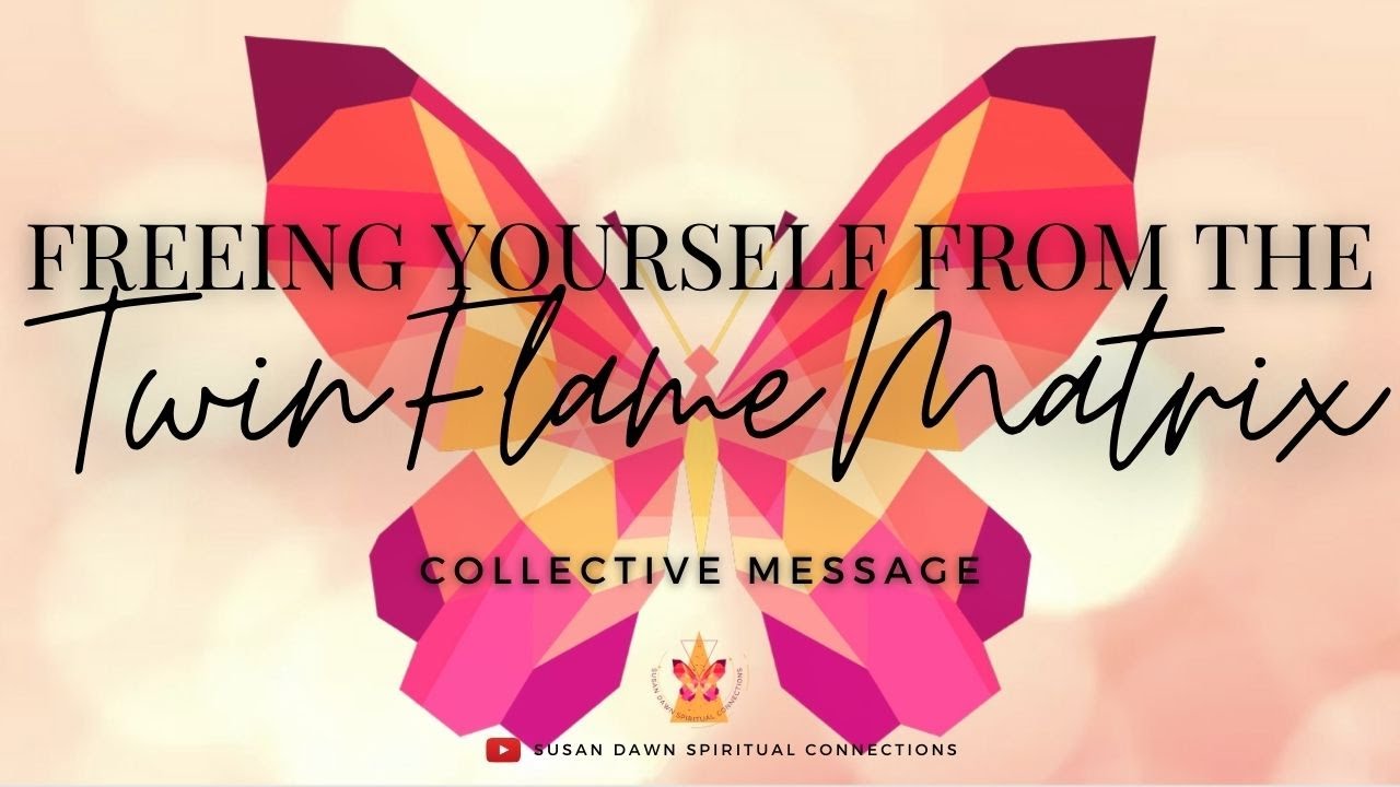 FREEING YOURSELF FROM THE TWIN FLAME MATRIX - Collective Message - YouTube