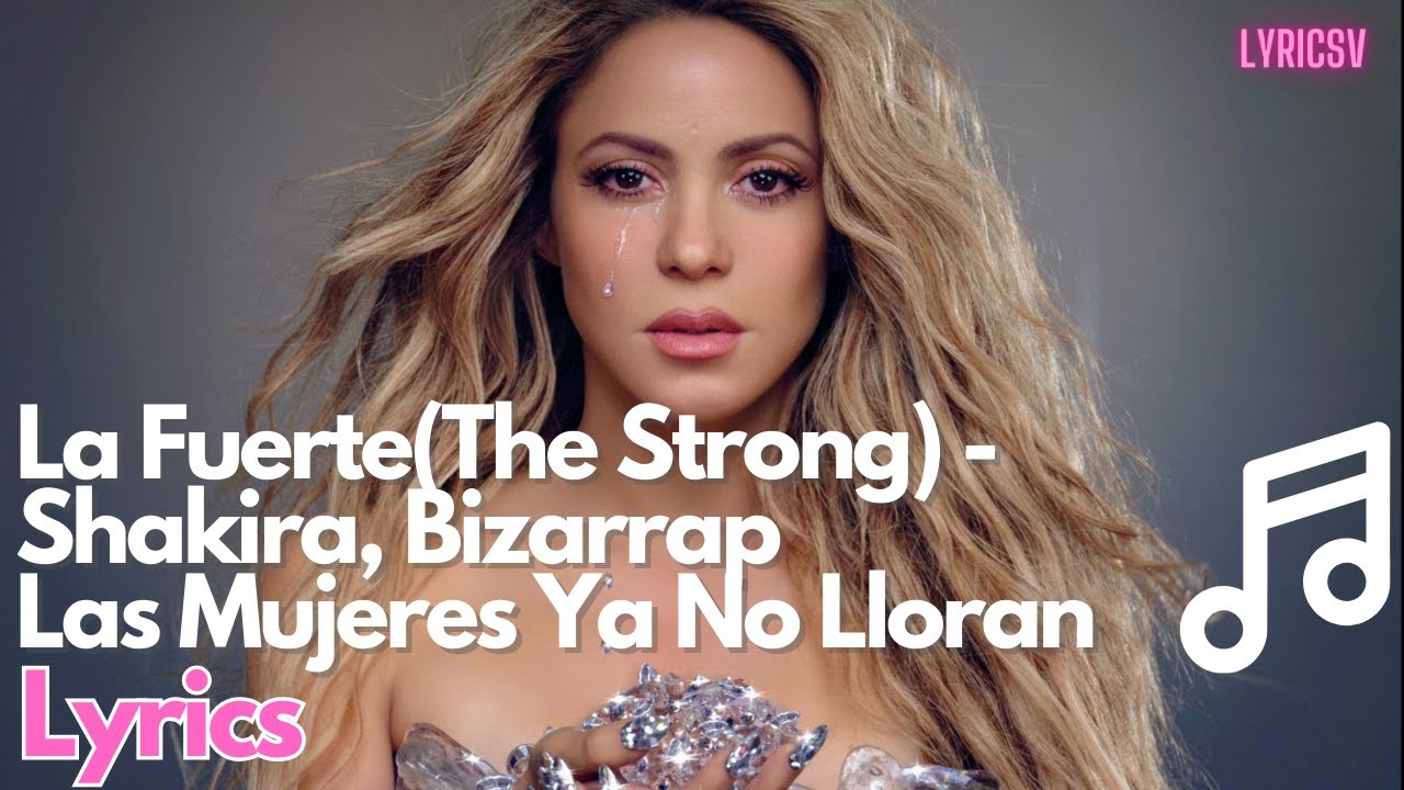 La Fuerte(The Strong One) - Shakira, Bizarrap Lyrical Video - YouTube