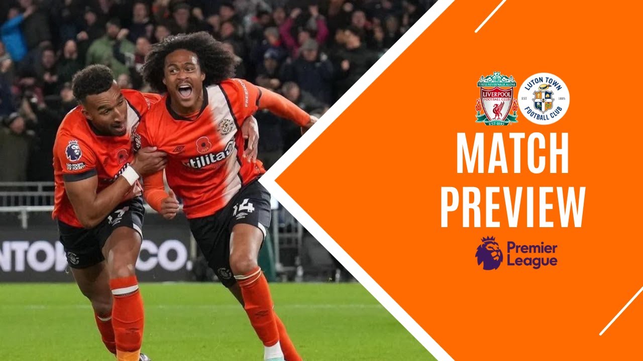 BEST TIME TO PLAY LIVERPOOL! Liverpool v Luton Town | Match Preview ...