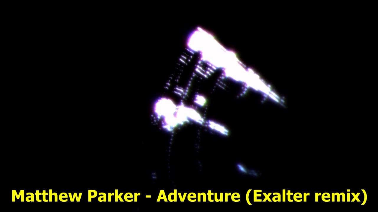 Matthew Parker - Adventure (Exalter remix) - YouTube