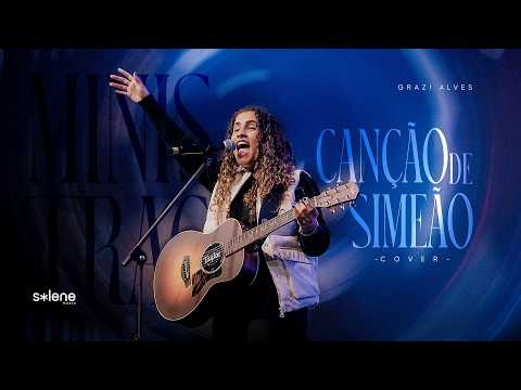 Canção de Simeão + Medley - Grazi Alves |@solenemusicdigital (COVER)