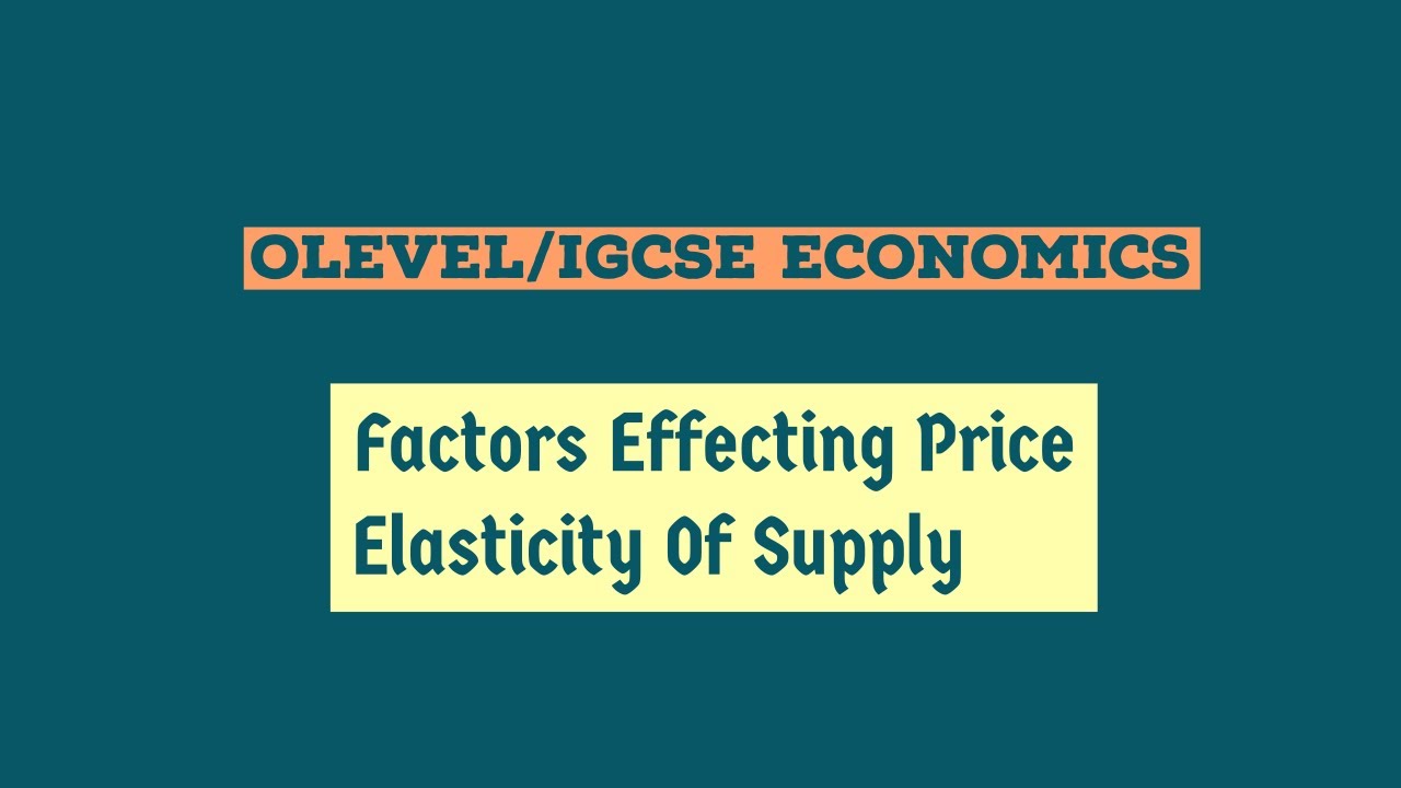 Factors Effecting Price Elasticity Of Supply(PES) Explained In 11Mins ...
