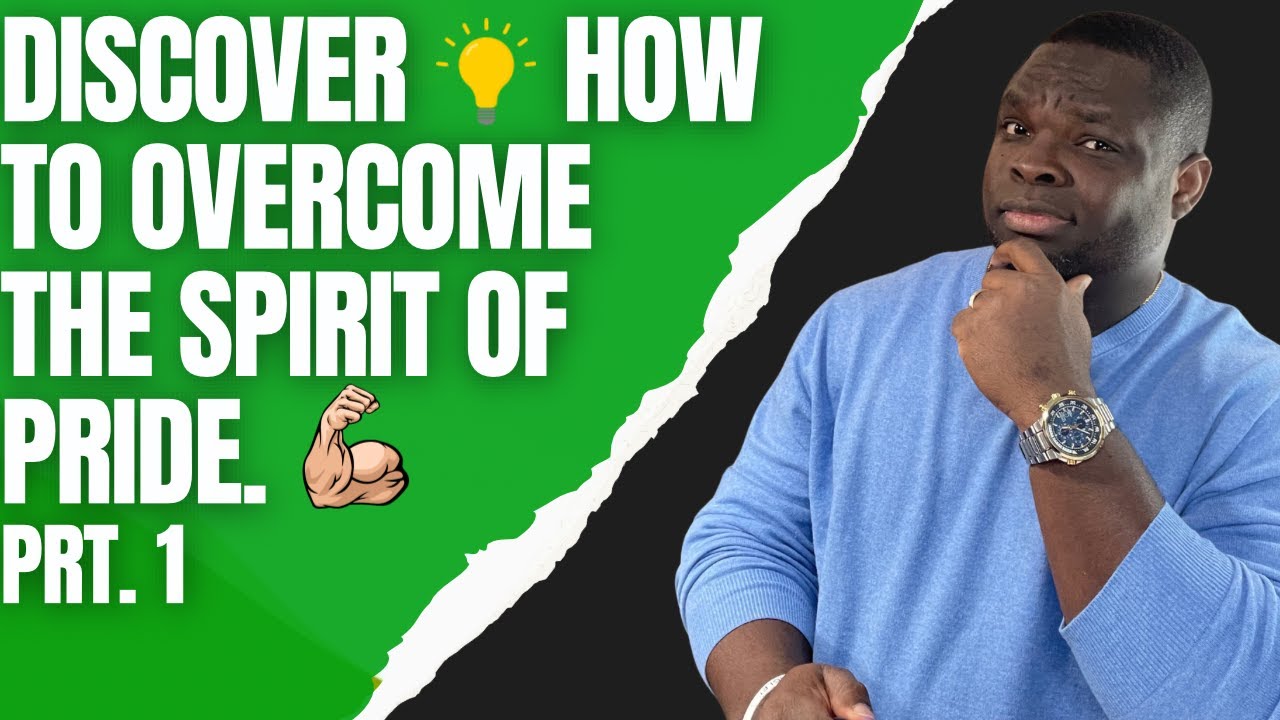 Discover how to overcome the spirit of pride, part 1. - YouTube