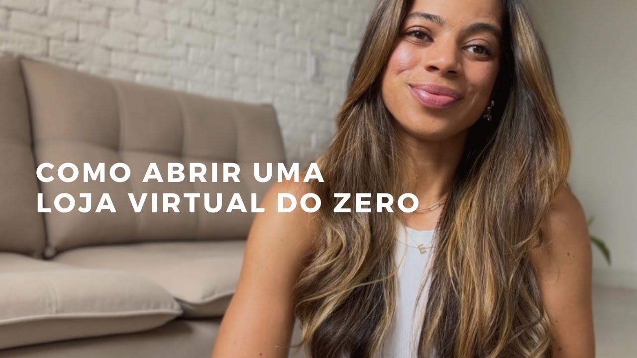 COMO EU ABRI A MINHA LOJA VIRTUAL DO ZERO - 7 passos para você abrir a sua #lojaonline - YouTube