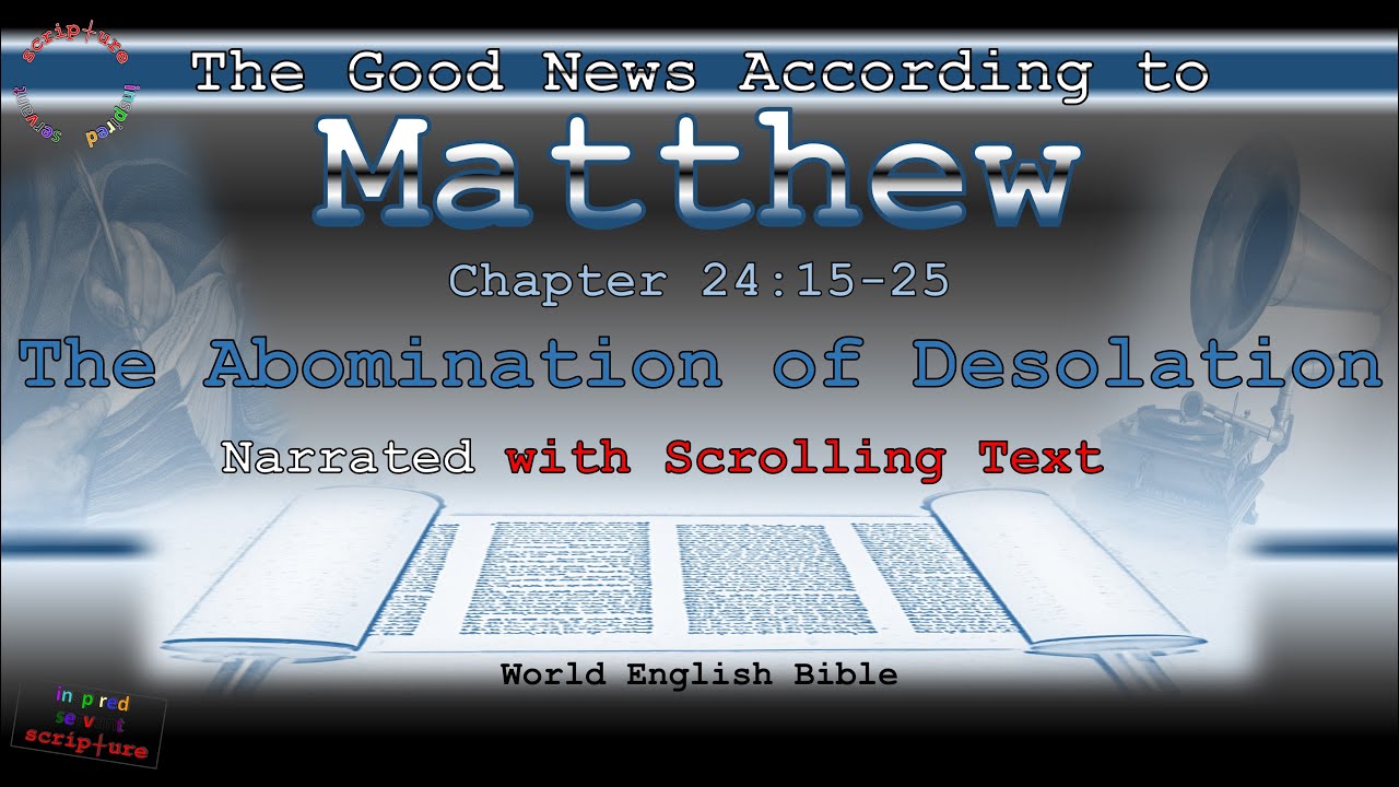The Abomination of Desolation, MATTHEW 24:15-25, Scrolling Text, Narration (World English Bible ...