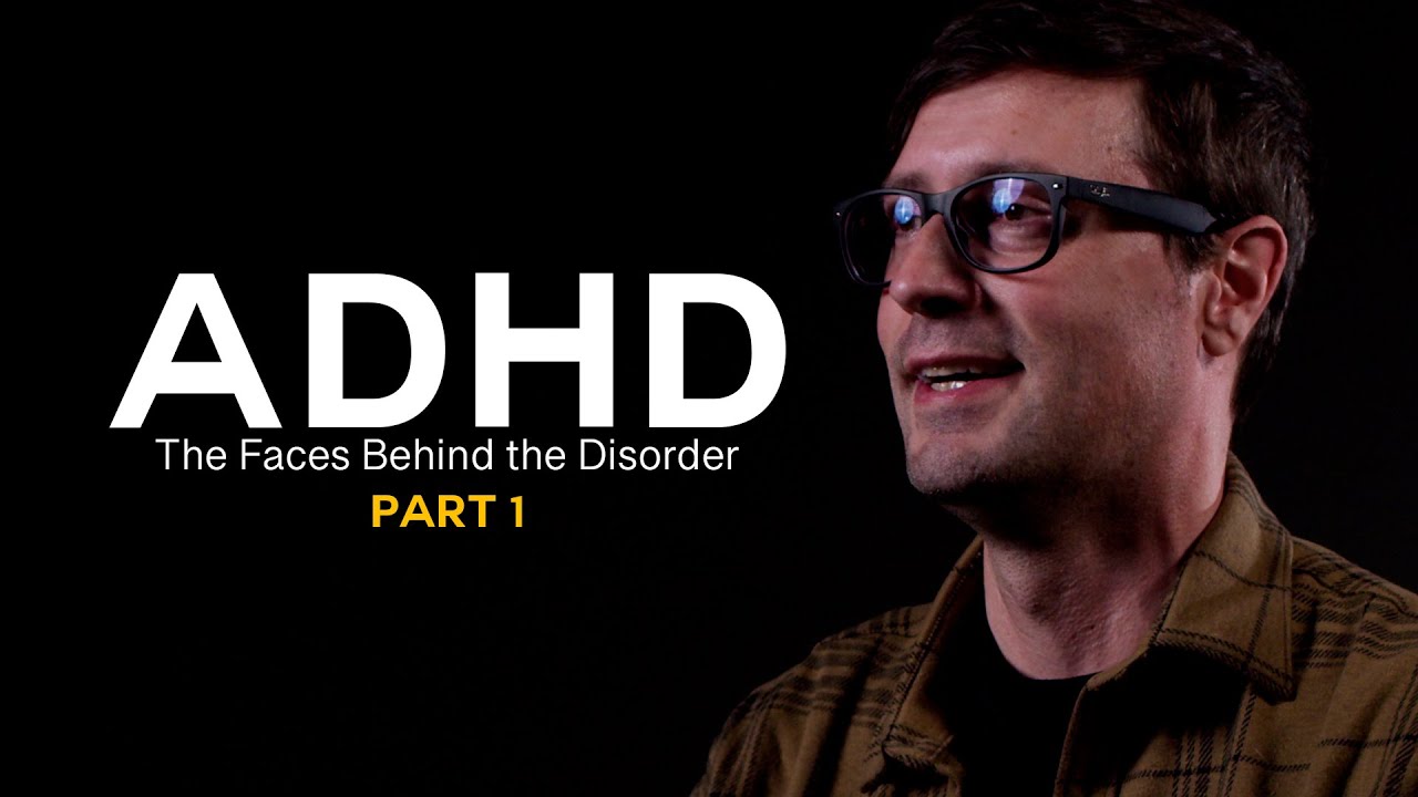 ADHD: The Faces Behind the Disorder | Part One - Grown Adult - YouTube