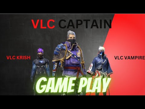 GAME PLAY || VLC CAPTAIN || VLC VAMPIRE || VLC KRISH || FREE FIRE ...