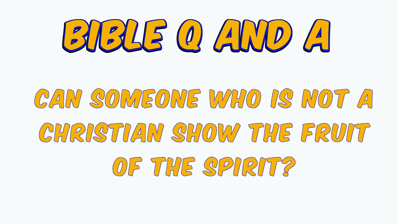 Can Non Believers Bear The Fruit Of The Spirit YouTube Can Non Believers Bear The Fruit Of The Spirit YouTube
