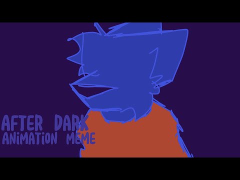 After Dark // Animation Meme // READ DESCRIPTION!!!!!! - YouTube