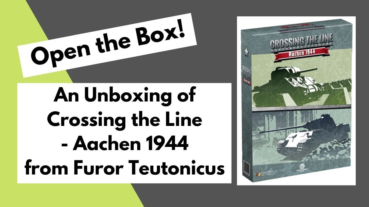 Open the Box! Crossing the Line - Aachen 1944 Unboxing - YouTube