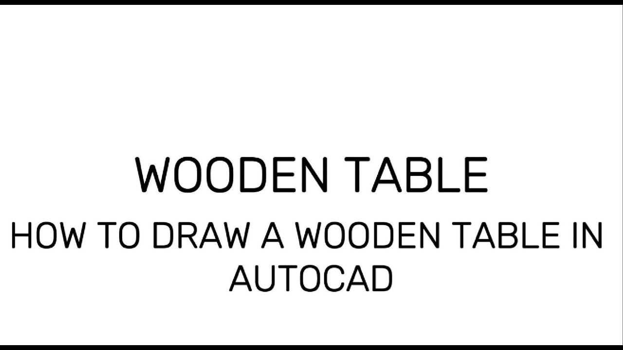 HOW TO DRAW A WOODEN TABLE WITH AUTOCAD. - YouTube