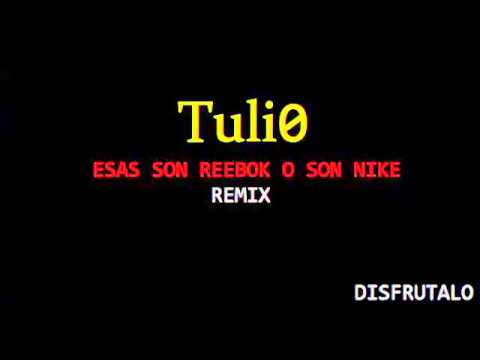 Tuli0 - Esas Son Reebok o son Nike REMIX