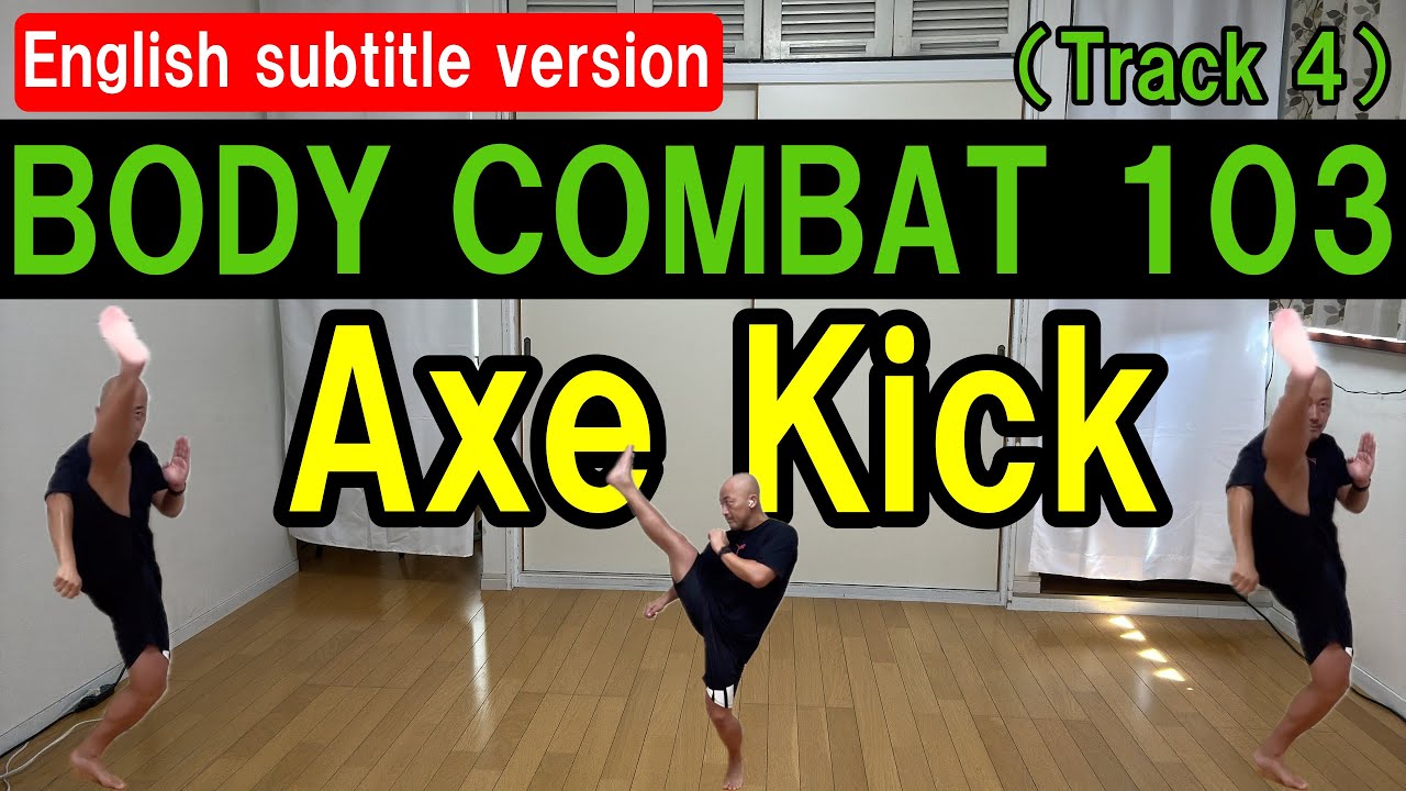 【英語字幕版／english subtitles】BODYCOMBAT103 Track4／ Explaining how to do an axe kick - YouTube
