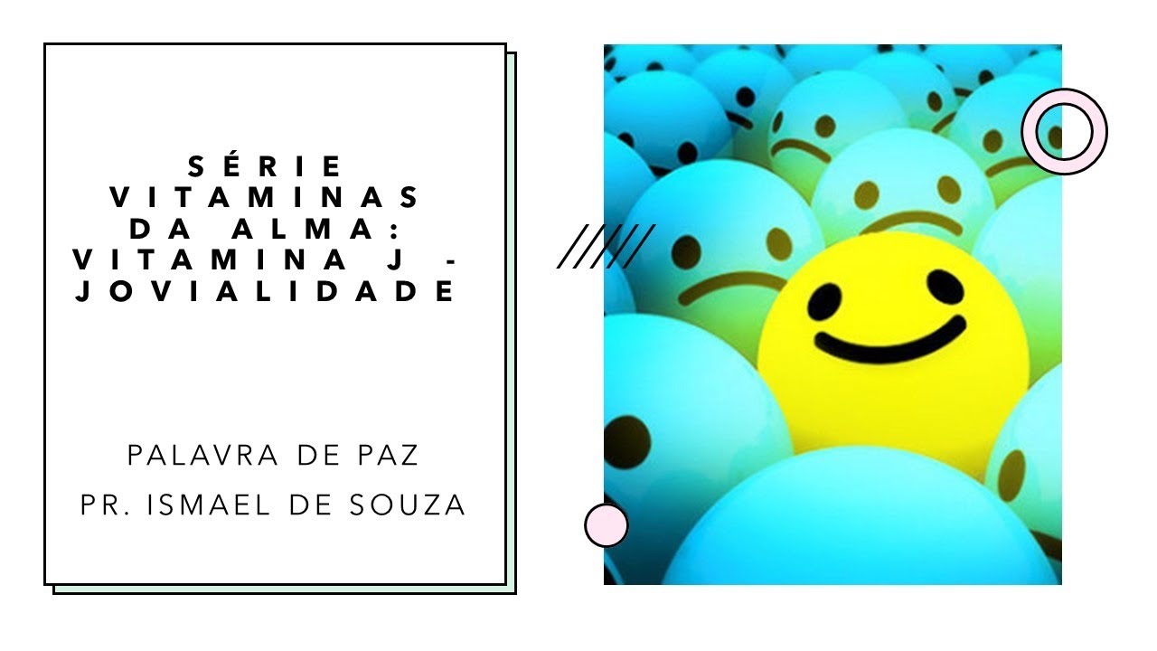 "SÉRIE VITAMINAS DA ALMA - 10 - VITAMINA J: JOVIALIDADE - YouTube