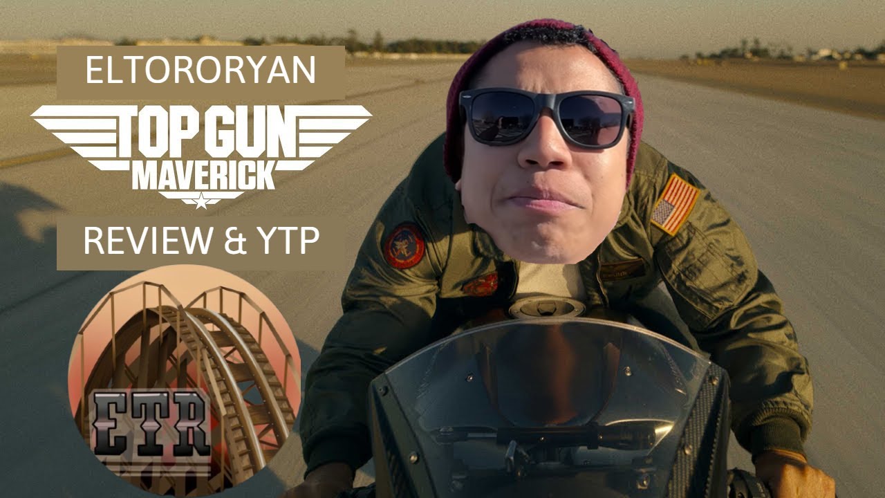 YTP- ElToroRyan Reviews Top Gun Maverick - YouTube