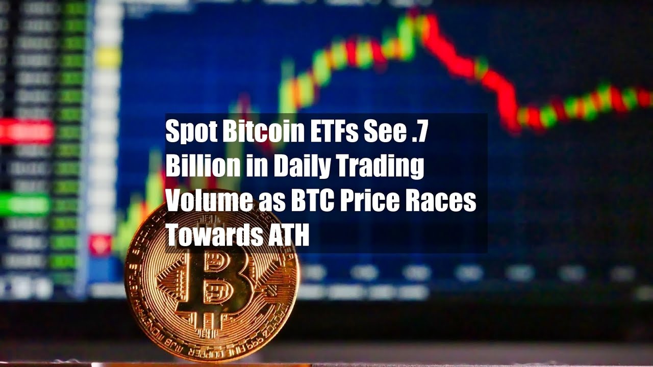 Spot Bitcoin ETFs See $7.7 Billion in Daily Trading Volume as BTC - YouTube