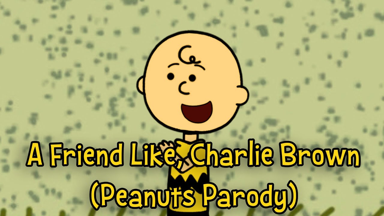 A Friend Like, Charlie Brown (Peanuts Parody) - YouTube