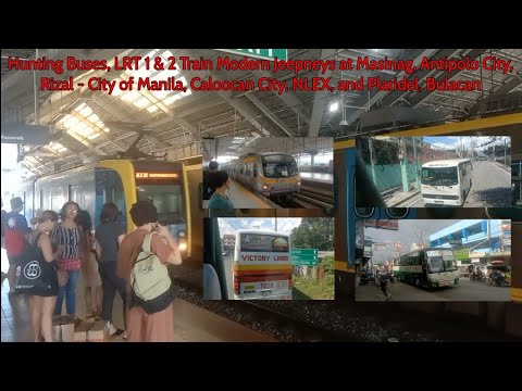 Hunting Buses, LRT 1 & 2 Trains, and Modern PUVs at Antipolo City - Plaridel, Bulacan via NLEX ...