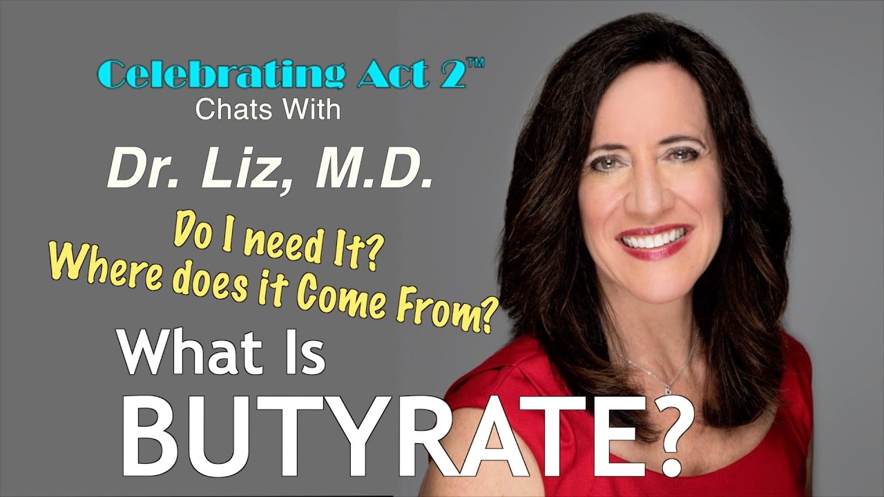 Dr. Liz MD: What is Butyrate? Do I need it? Where do I get it? - YouTube