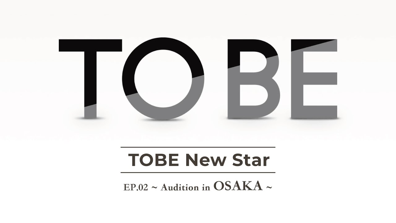 TOBE New Star EP.02~Audition in OSAKA〜 - YouTube