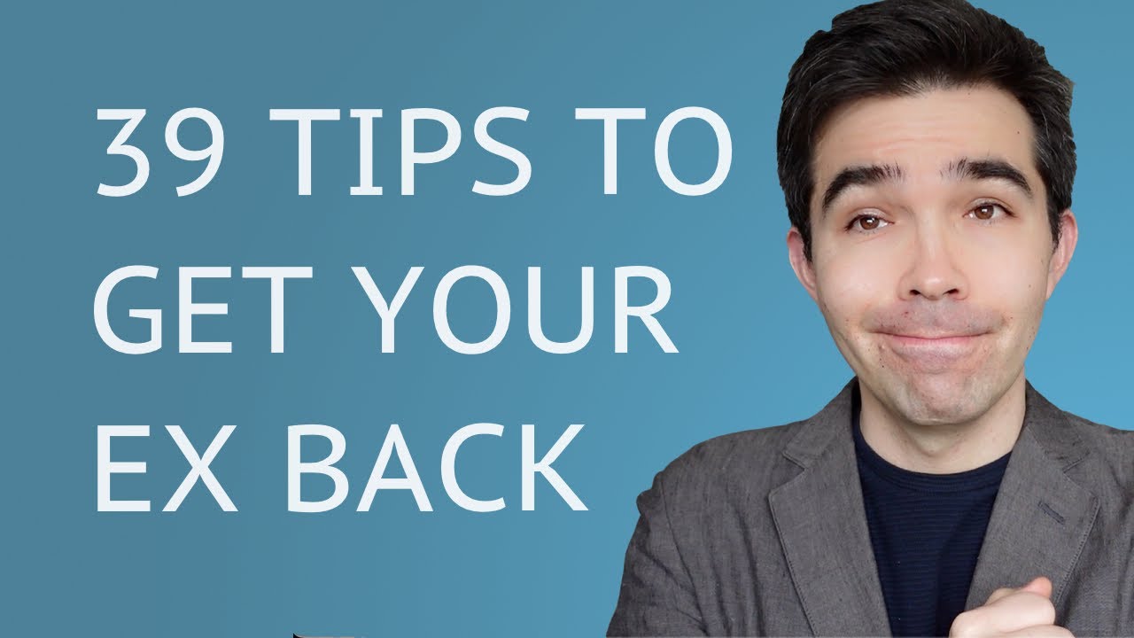 39 Tips To Get Your Ex Back - YouTube