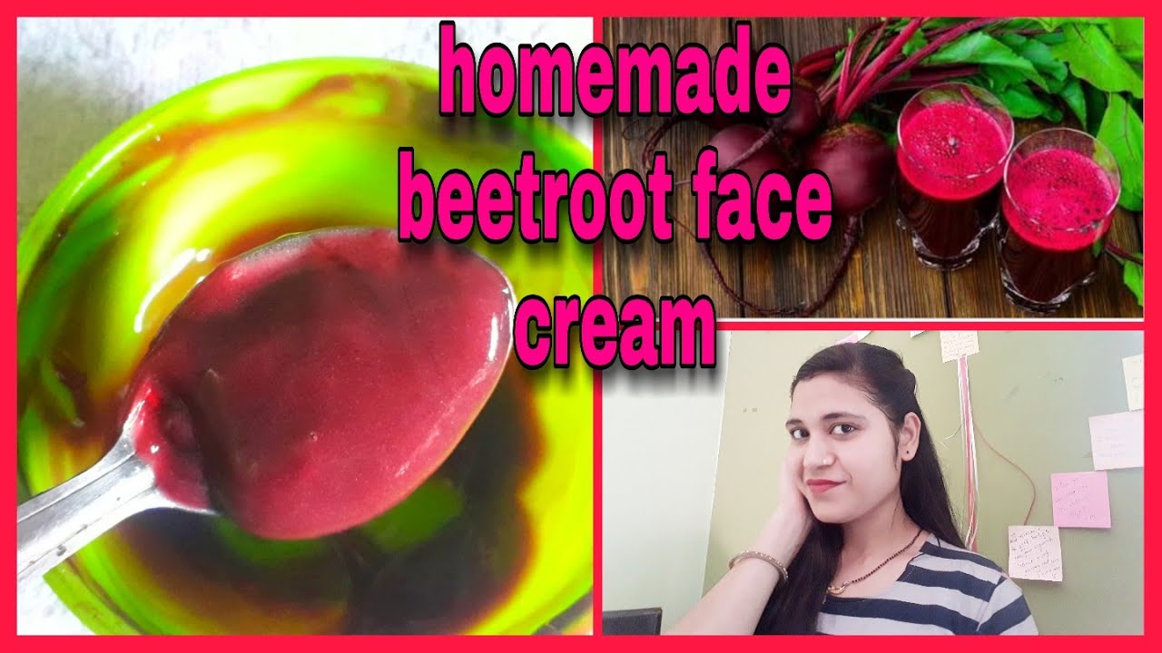 Homemade Beetroot Face Cream For pink, fair & glowing skin ...