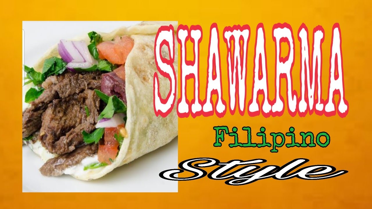 HOW TO MAKE SHAWARMA | FILIPINO STYLE || [With Recipe] - YouTube