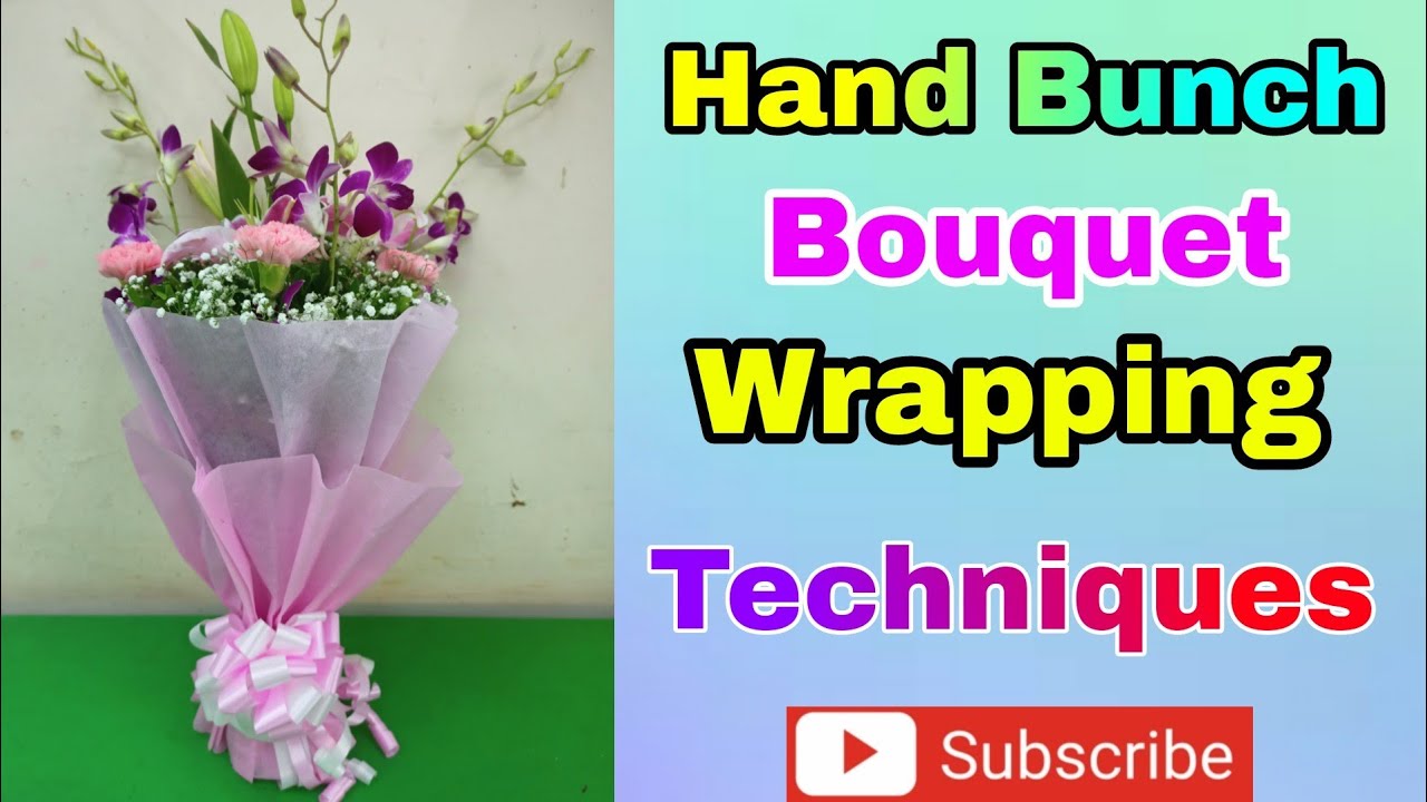 Hand Bunch Bouquet Wrapping Techniques Tutorial - YouTube
