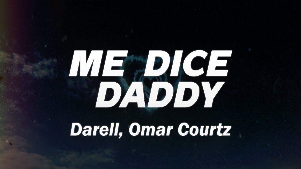 Darell, Omar Courtz - Me Dice Daddy 🔥 (Letra) - YouTube