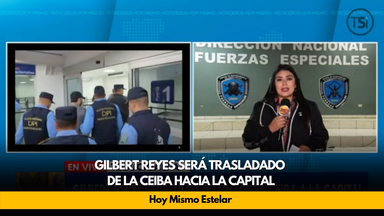 Gilbert Reyes será trasladado de La Ceiba hacia la capital - YouTube