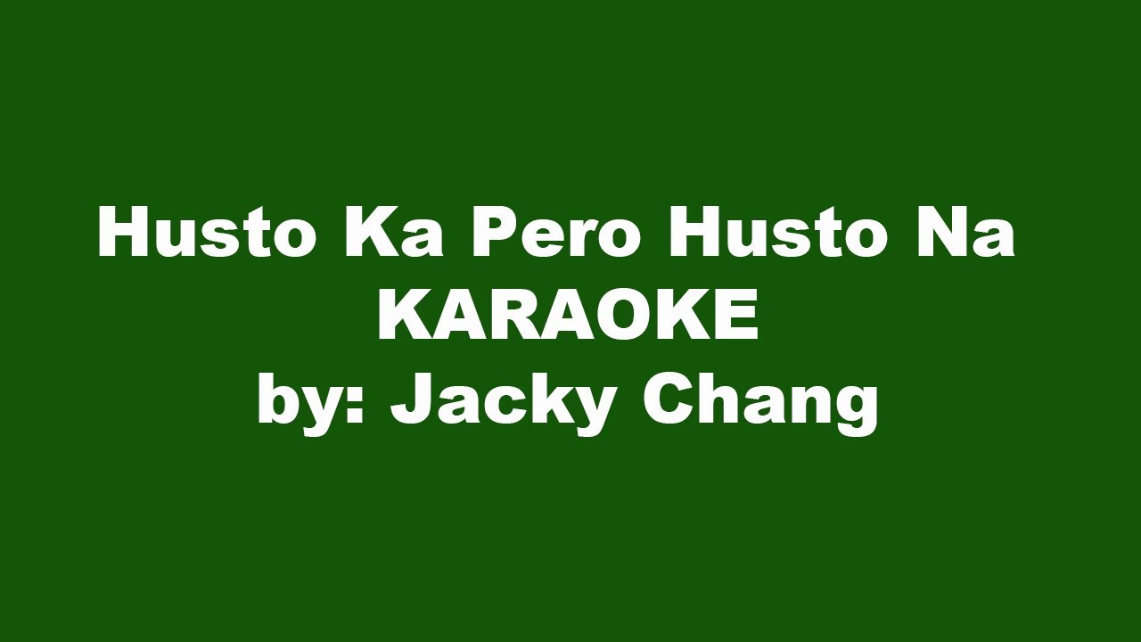 Jacky Chang Husto Ka Pero Husto Na Karaoke - YouTube