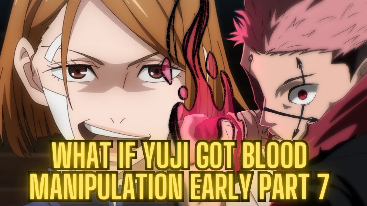 What if Yuji Got Blood Manipulation Early (Part 7) | Nobara Awakens ...
