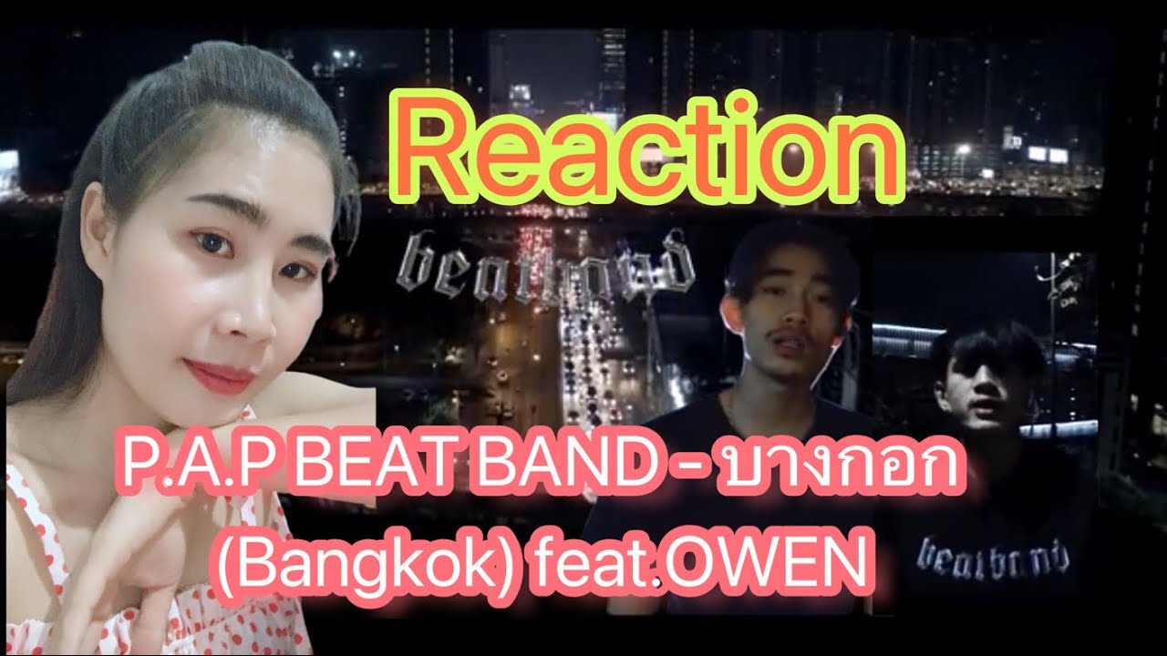 Reaction P.A.P BEAT BAND - บางกอก (Bangkok) feat.OWEN [OFFICIAL MV ...